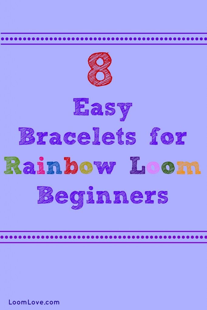 8 Easy Bracelets For Rainbow Loom Beginners